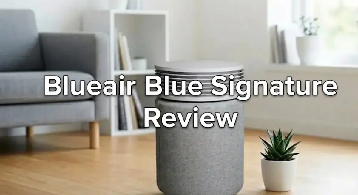 Blueair Blue Signature Review 2026 - Model BLU-11293